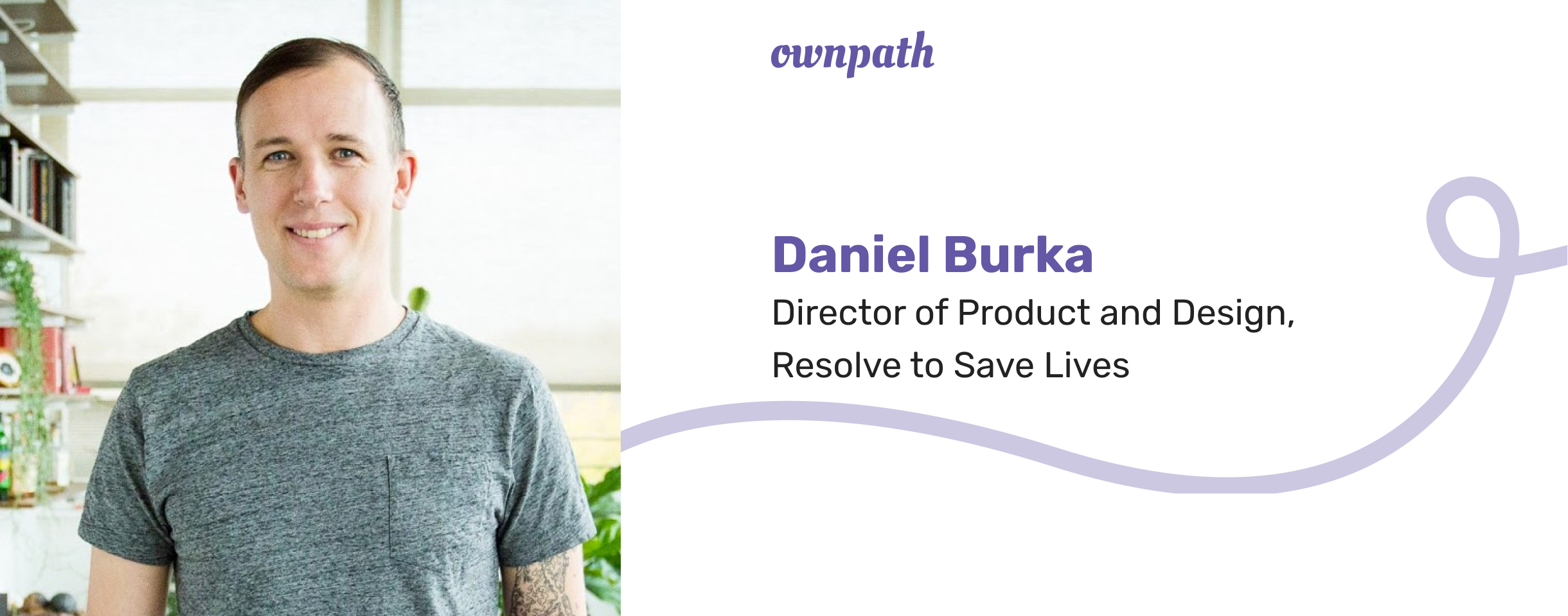 Daniel Burka, Director of Product & Design at Resolve to Save Lives ...