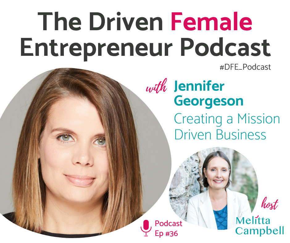 Creating a Mission Driven Business - Jennifer Georgeson - Melitta Campbell