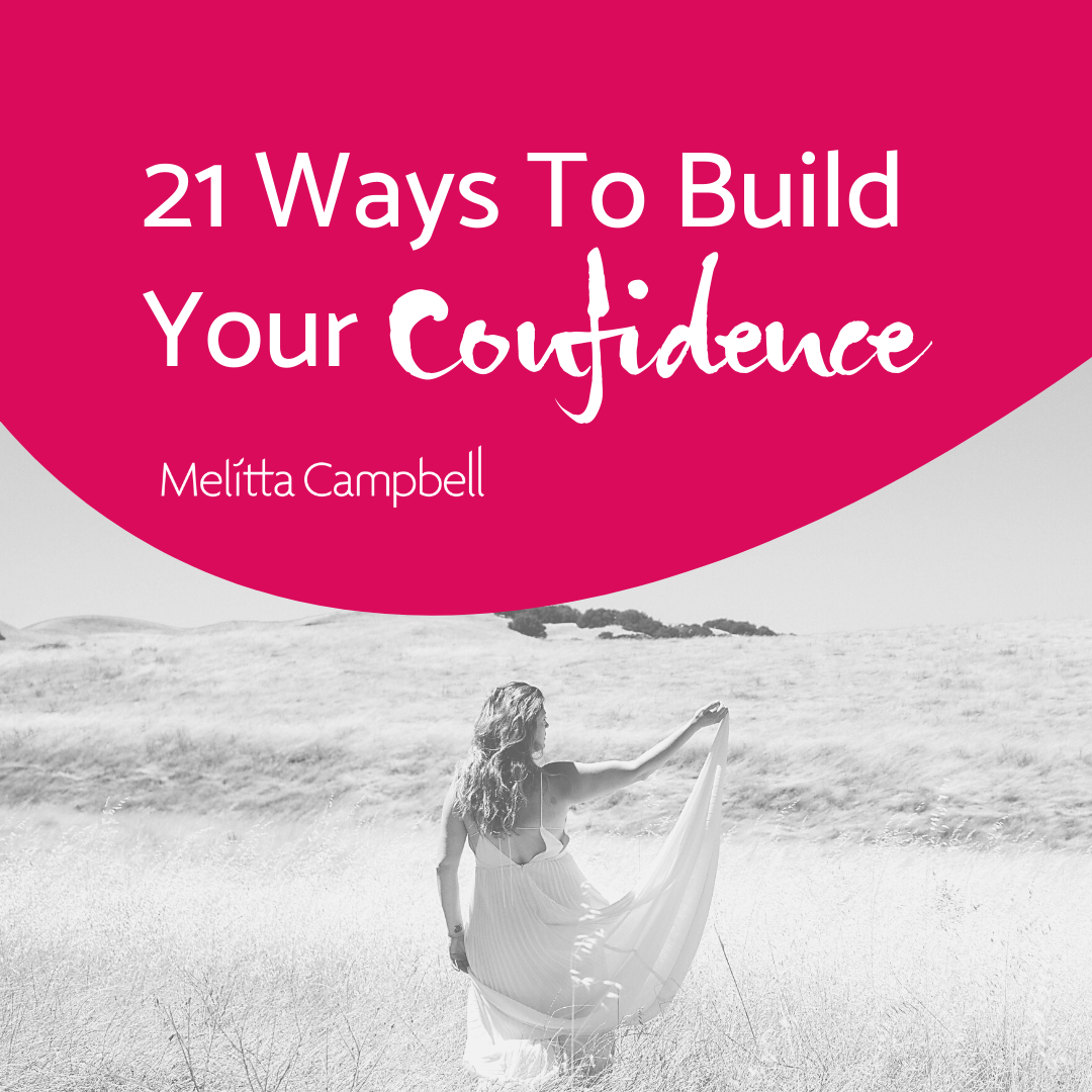22 Ways to Build Your Confidence Today - Melitta Campbell