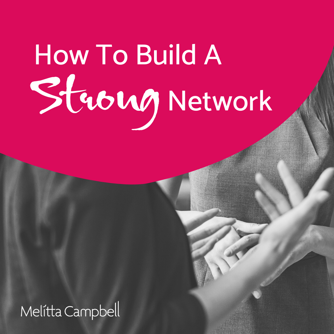 How to build a strong network from scratch - Melitta Campbell