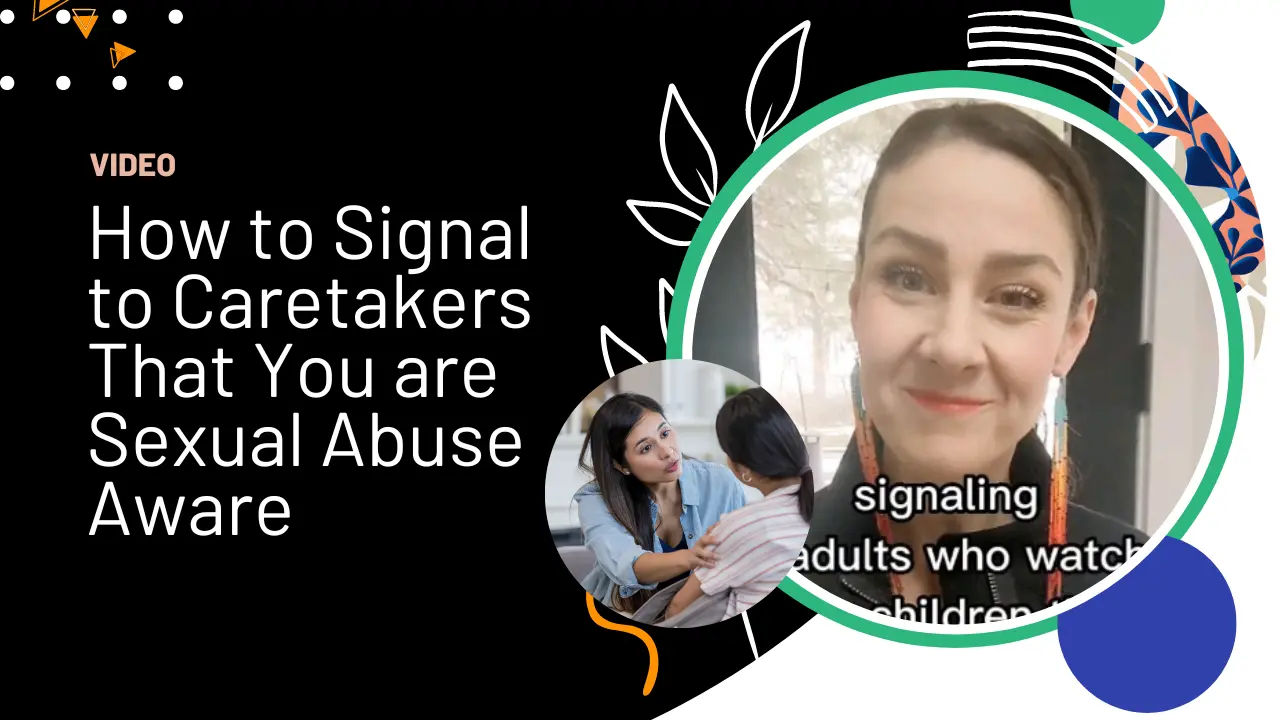 How to Signal to Caretakers That You are Sexual Abuse Aware ...