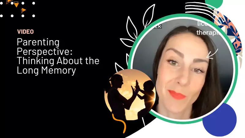 Parenting Perspective: Thinking About the Long Memory | Attachment Nerd