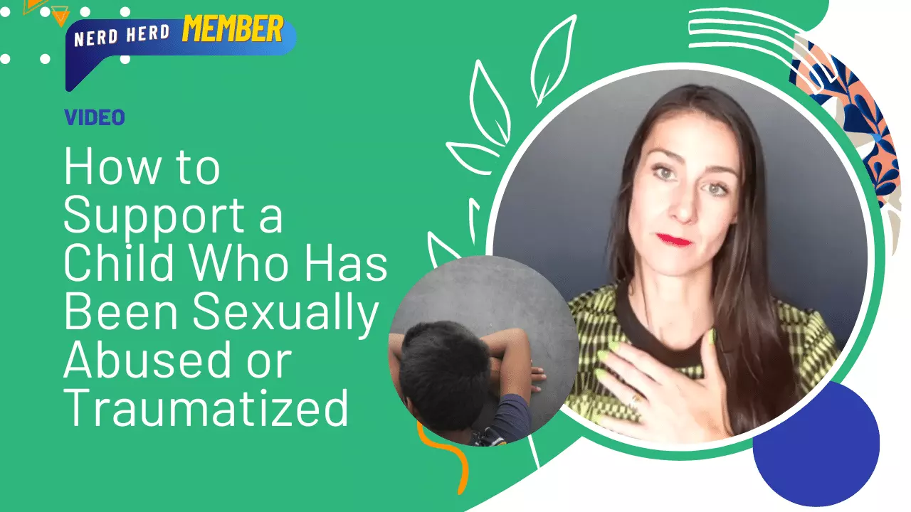 How to Support a Child Who Has Been Sexually Abused or Traumatized | Attachment Nerd