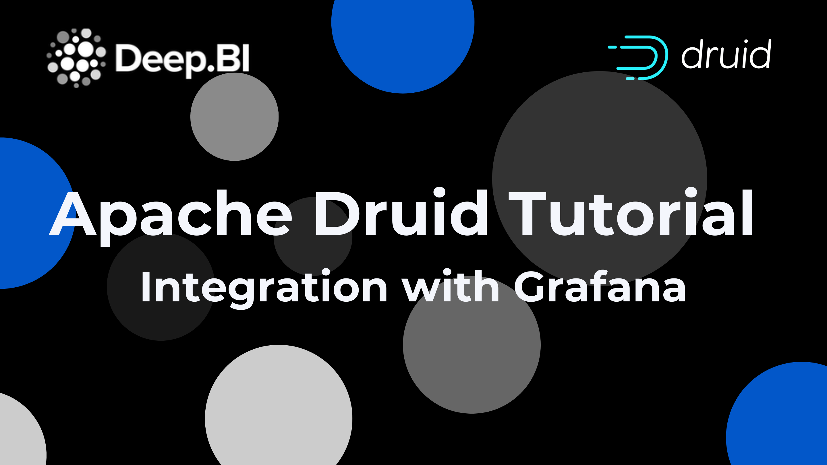 Integrating Grafana with Apache Druid: A Step-by-Step Tutorial | Deep.BI