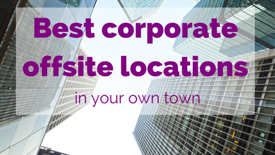 Best Corporate Offsite Locations in Your Own Town | Nivati