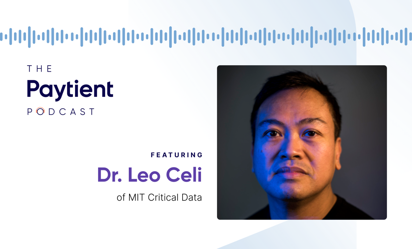 Unraveling an Artificial Intelligence Mystery — Featuring Dr. Leo Celi of MIT Critical Data