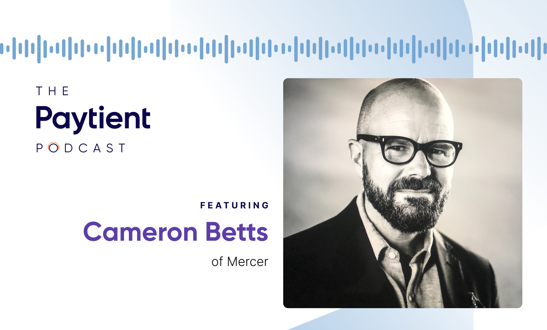 Building a Better Benefits Universe: Insights from Cameron Betts of Mercer