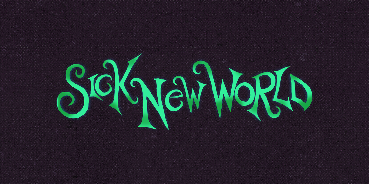 Sick New World — May 13, 2023
