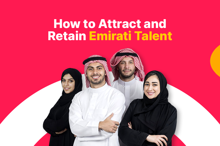 How to Attract and Retain Emirati Talent - Hiring Guide