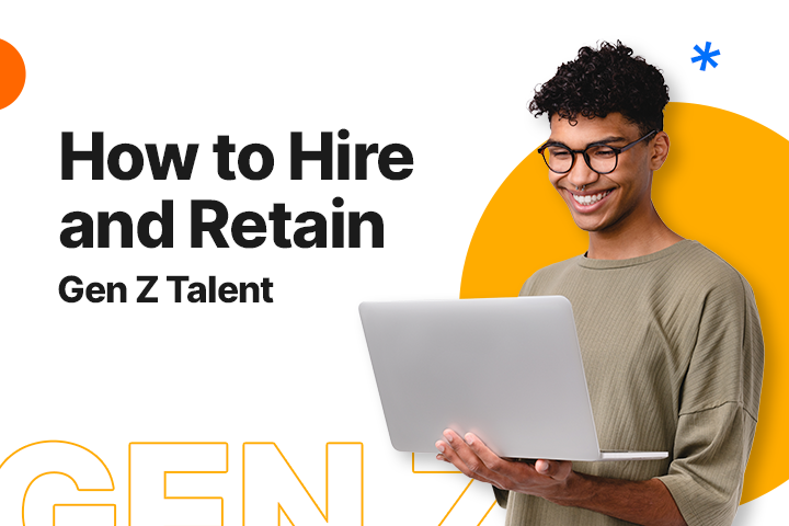 How to hire, attract, and retain Gen Z talent? - Hiring Guide