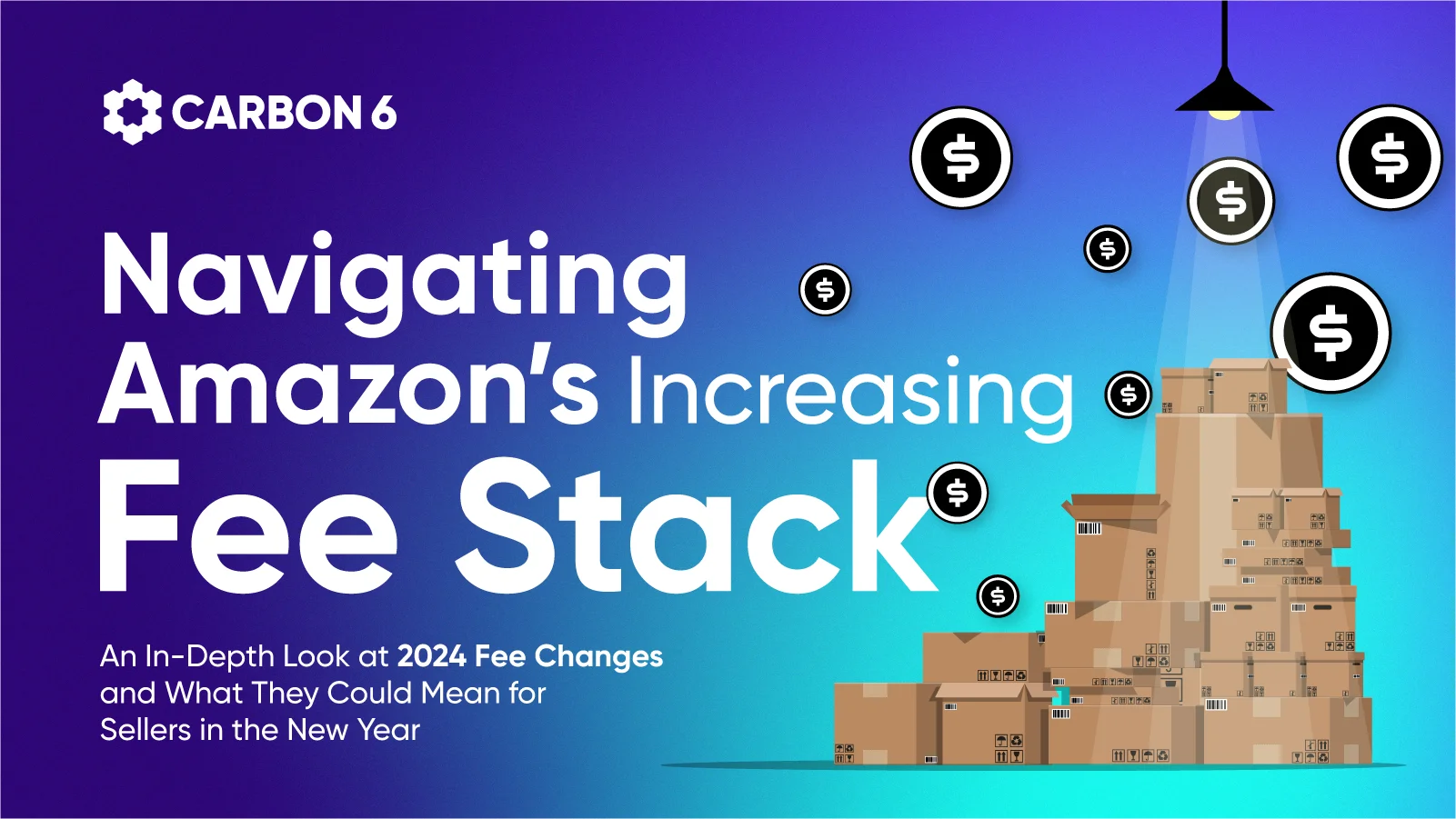 Navigating Amazon's Increasing Fee Stack | Free Whitepaper| Carbon6