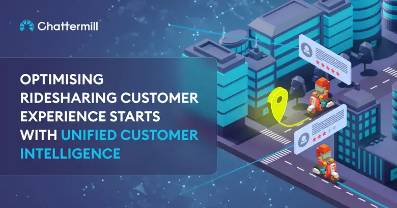 Optimising Ridesharing Customer Experience Starts with Unified Customer Intelligence - Chattermill