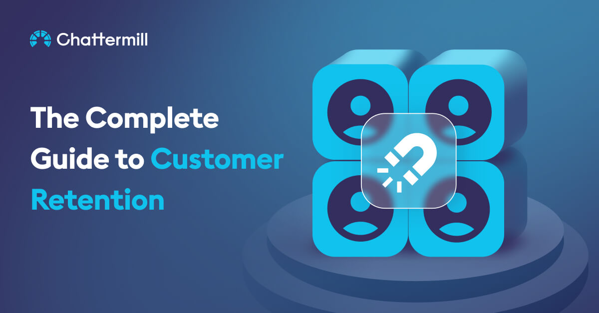 What is Customer Retention? The Complete Guide - Chattermill