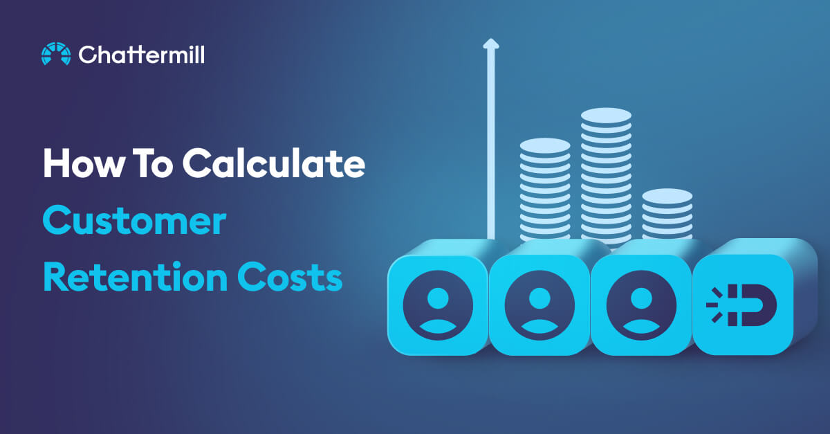 How To Calculate Customer Retention Costs - Chattermill