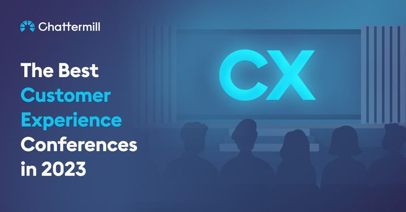 The Top 10 Customer Experience Conferences in 2023 - Chattermill