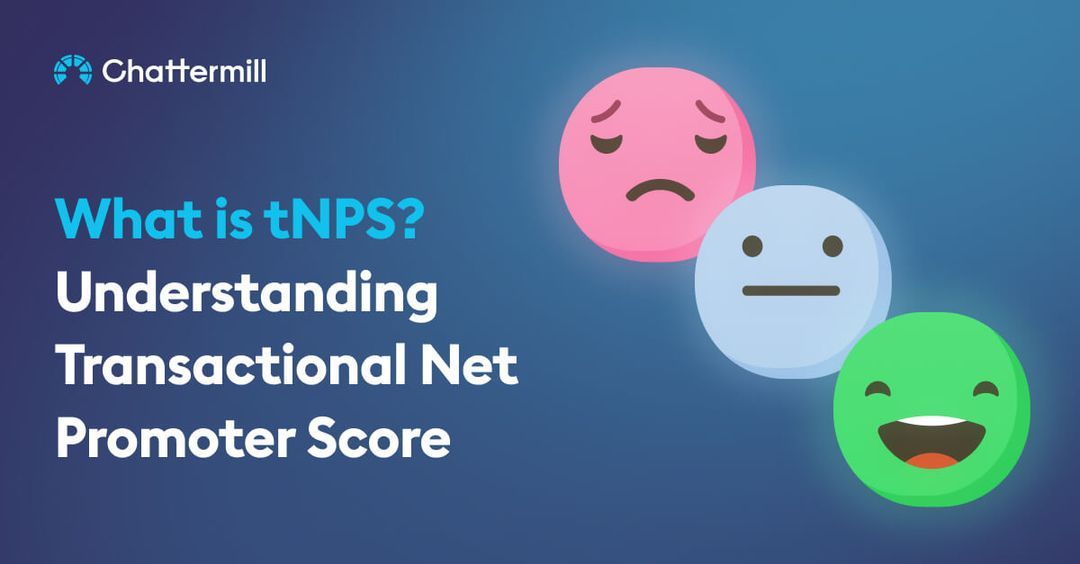 What is tNPS? Understanding Transactional Net Promoter Score - Chattermill
