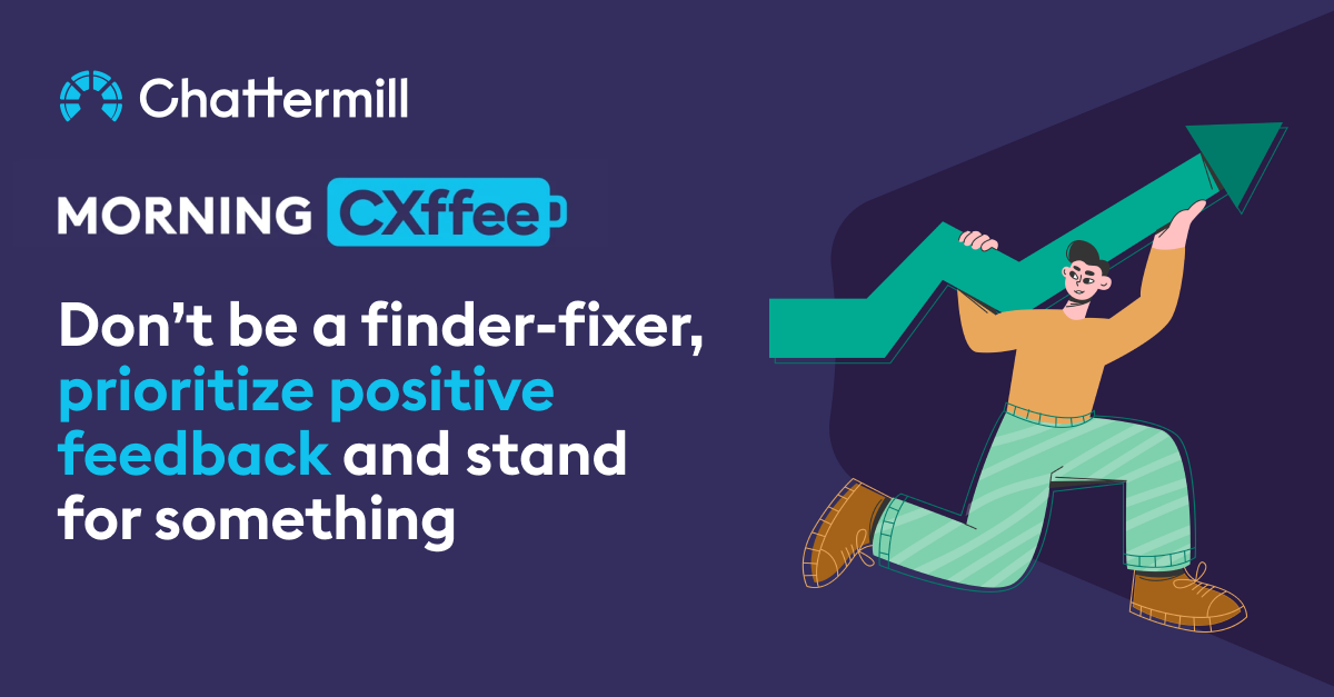 Don’t be a finder-fixer, prioritize positive feedback and stand for ...