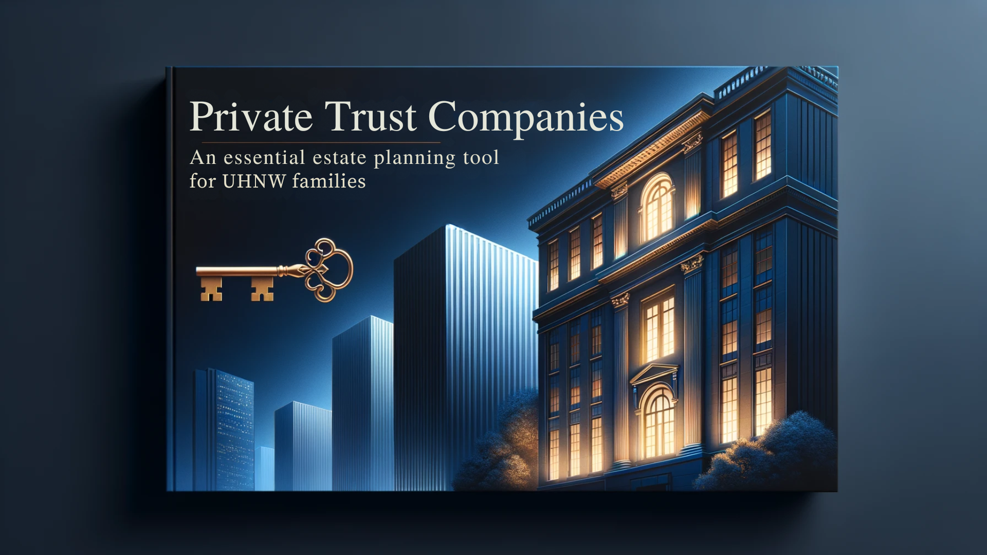 Private Trust Companies: Estate Planning Tool for UHNW