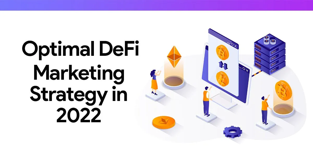 The Optimal DeFi Marketing Strategy in 2022 - Lunarstrategy