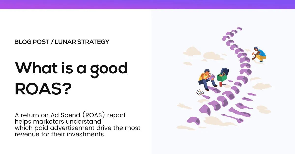 What is a good ROAS for your business? - Lunarstrategy