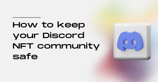 How to keep your Discord NFT community safe in 2023 - Lunarstrategy
