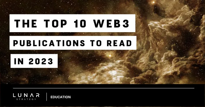 Top 10 Web3 Publications To Read In 2023 - Lunarstrategy