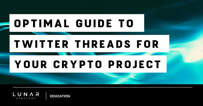 Perfect Twitter thread guide for crypto projects - Lunarstrategy