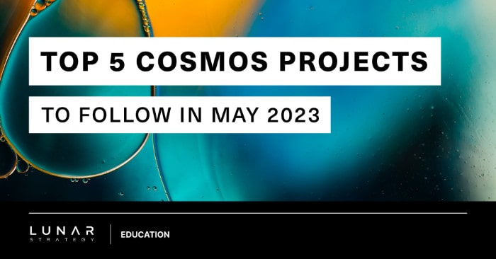 Top 5 Cosmos Projects to Follow in 2023 - Lunarstrategy