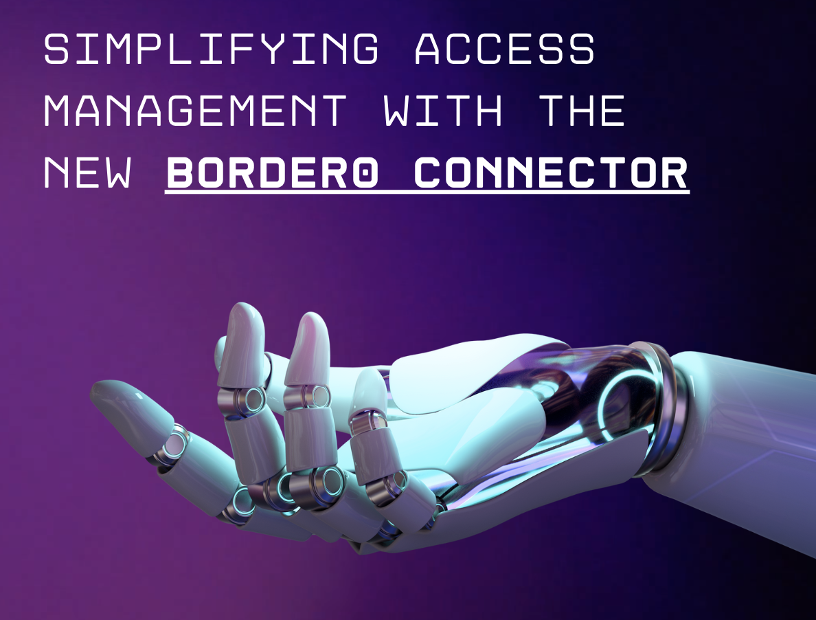 Simplifying access management with the new Border0̷ connector | Border0