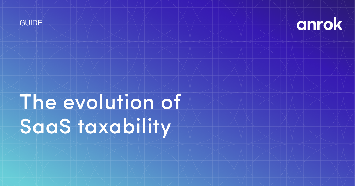 The evolution of SaaS taxability in the United States | Anrok