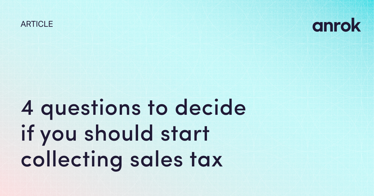 Do you need to start collecting sales tax? Answer these 4 questions to ...