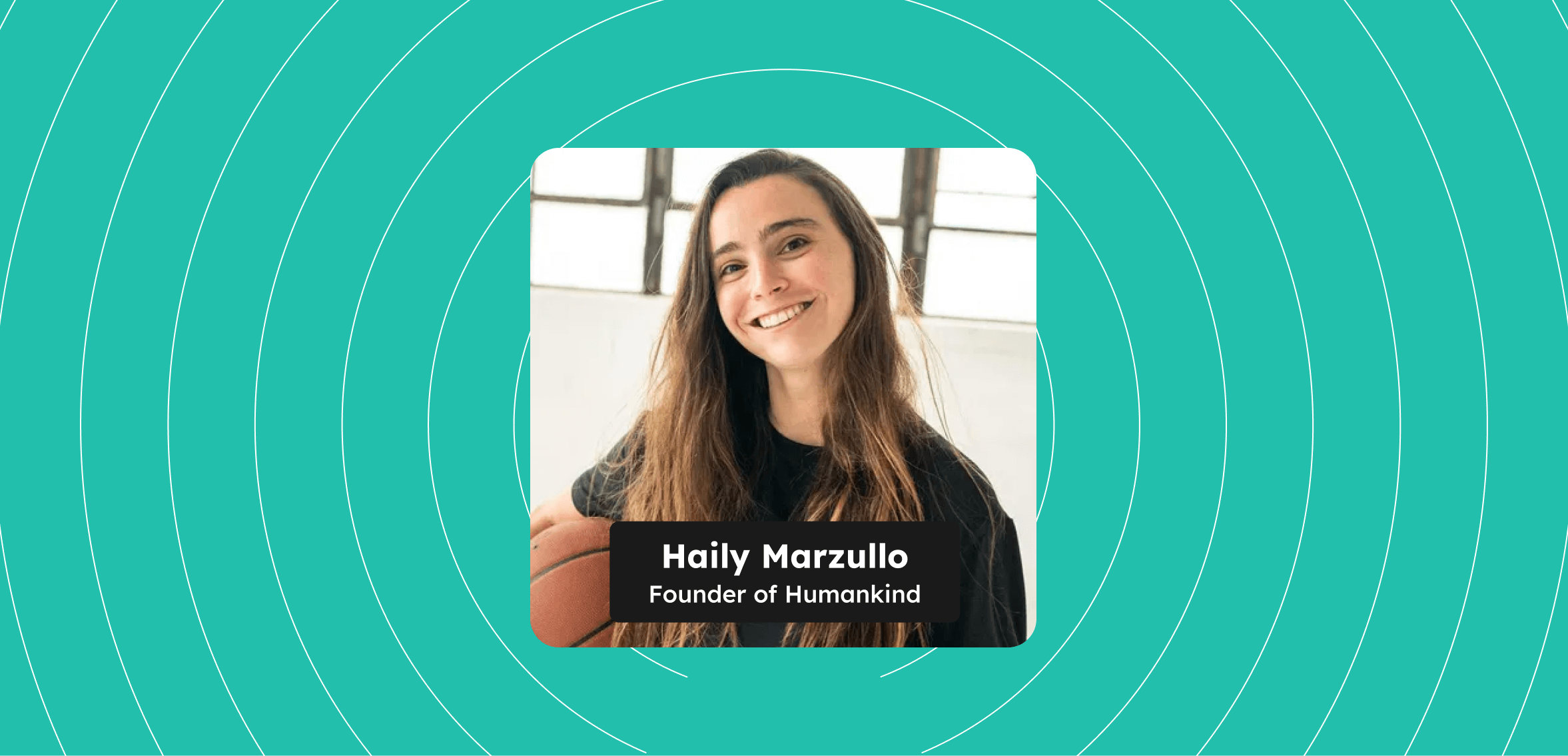 How I Work: Haily Marzullo, Founder of Humankind | Smarty