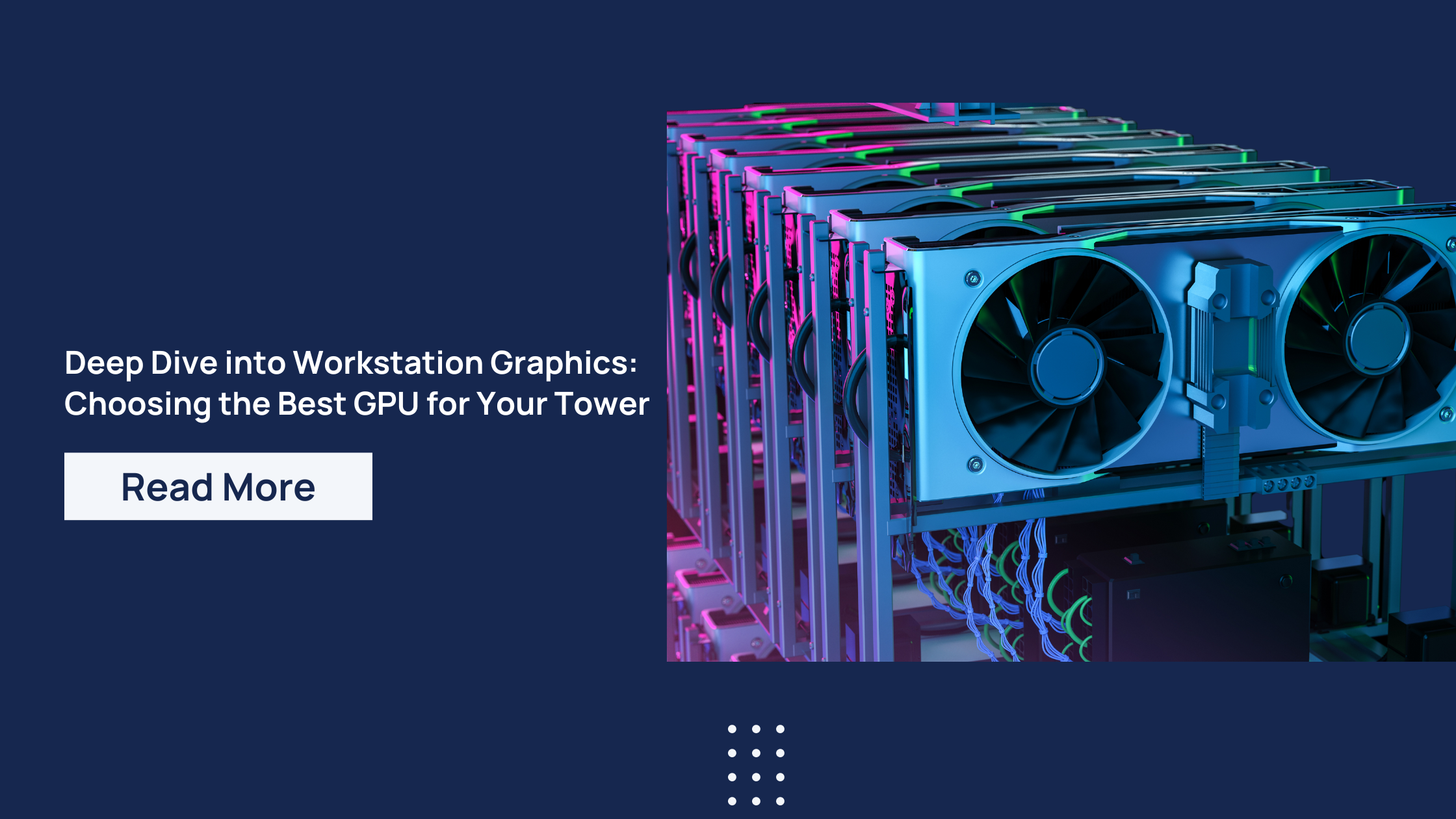 Deep Dive into Workstation Graphics: Choosing the Best GPU for Your Tower