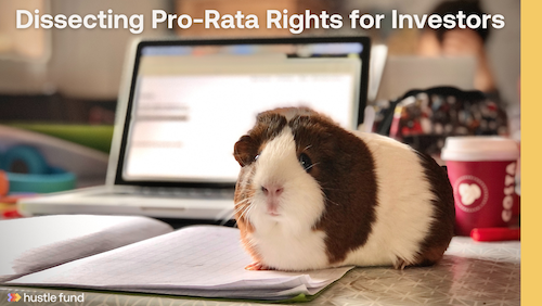 Dissecting Pro-Rata Rights for Investors | Hustle Fund