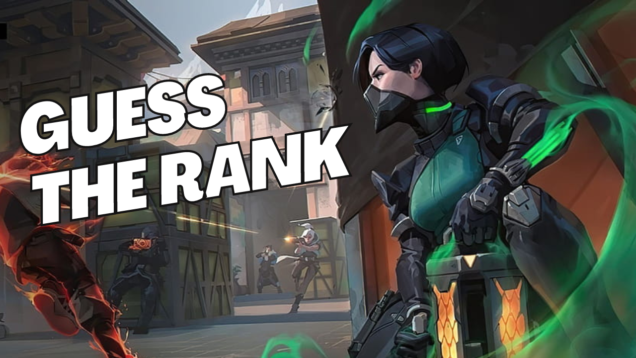 The best guess the rank Valorant games in 2023