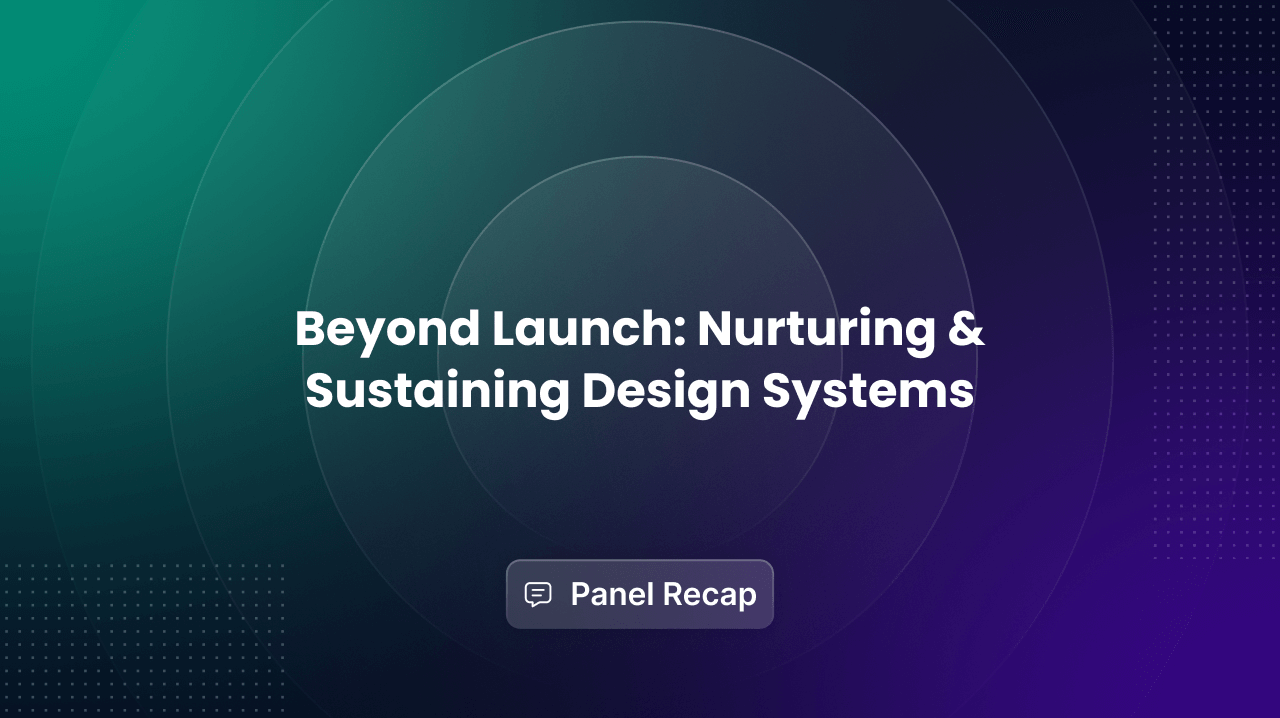Beyond Launch: Nurturing & Sustaining Design Systems — Panel Recap – Blog – Supernova.io