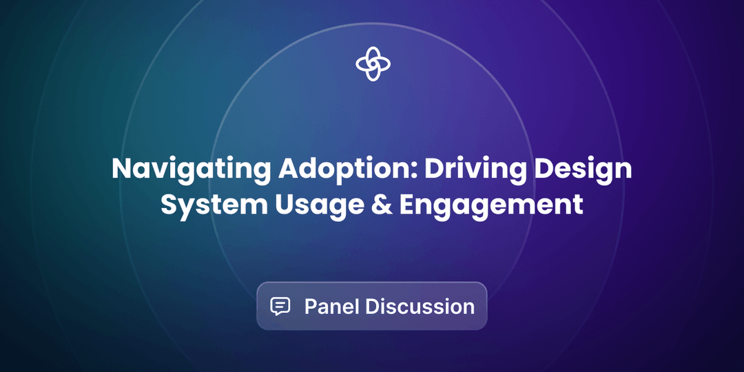 Navigating Adoption: Driving Design System Usage & Engagement — Q&A ...