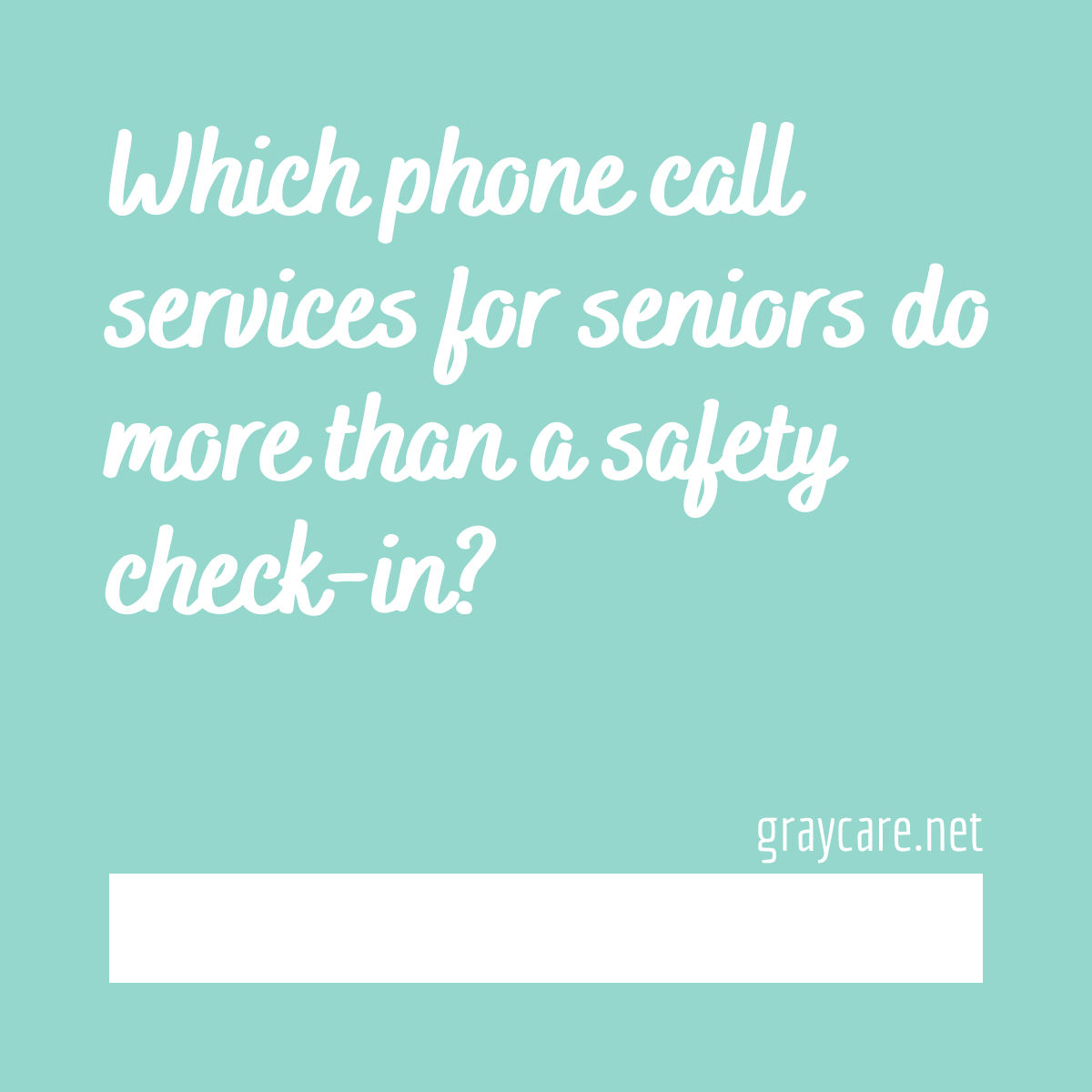 Caregiver: "I will pay someone to call my dad everyday." | Graycare