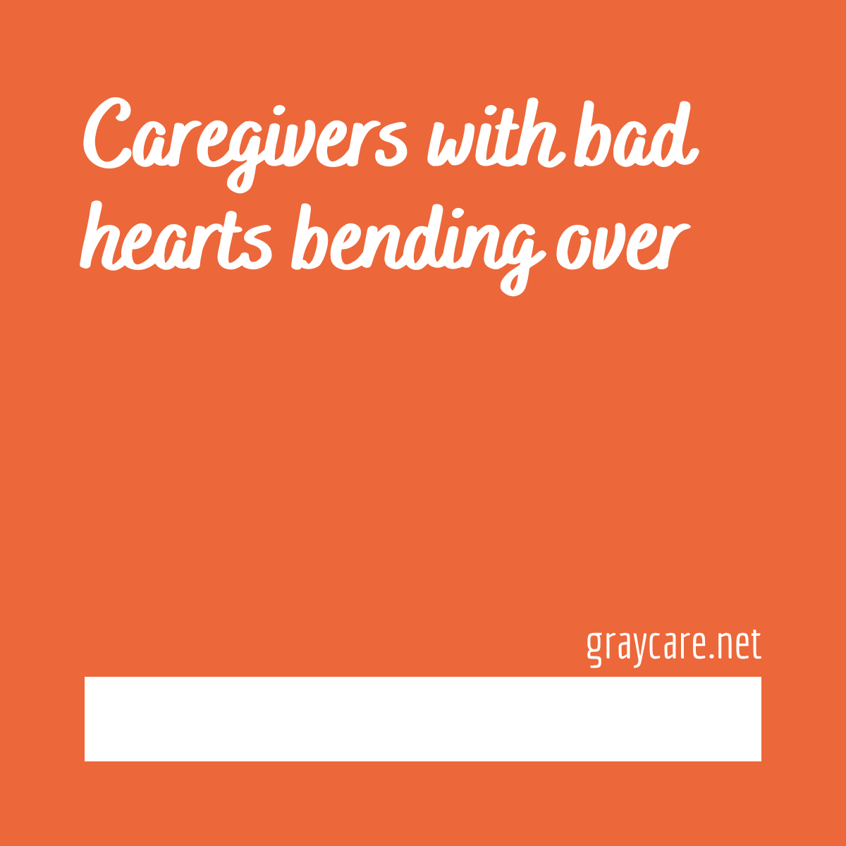 When Caregivers Bend Over | Graycare