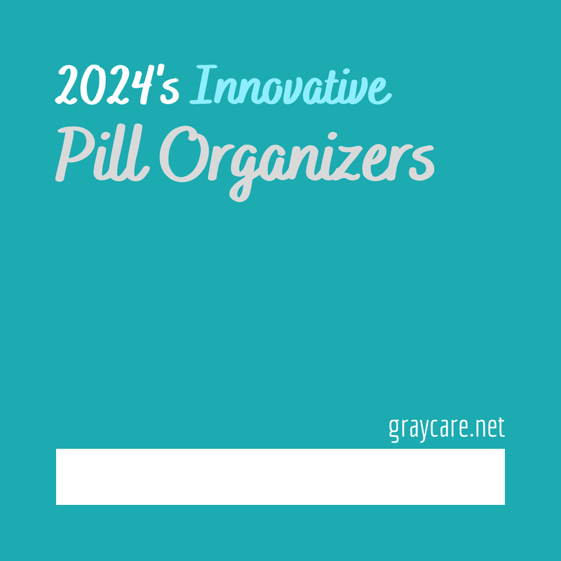 2024's Top Ten New and Innovative Pill Organizers | Graycare