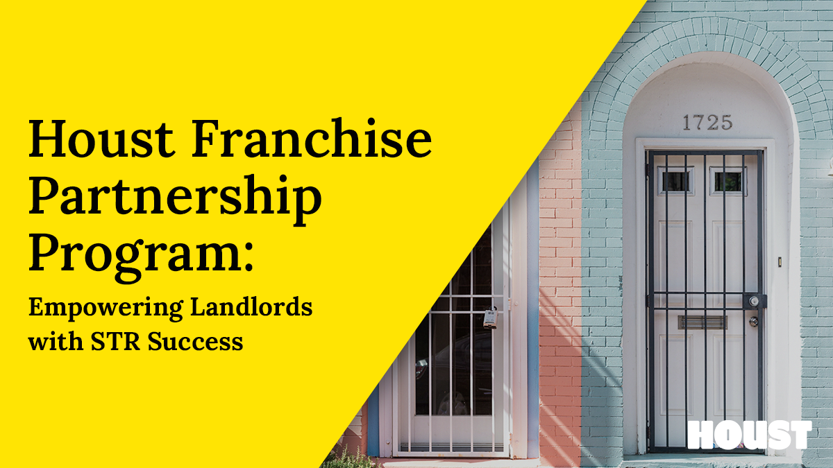 Houst Franchise Partnership Program: Empowering STR Success
