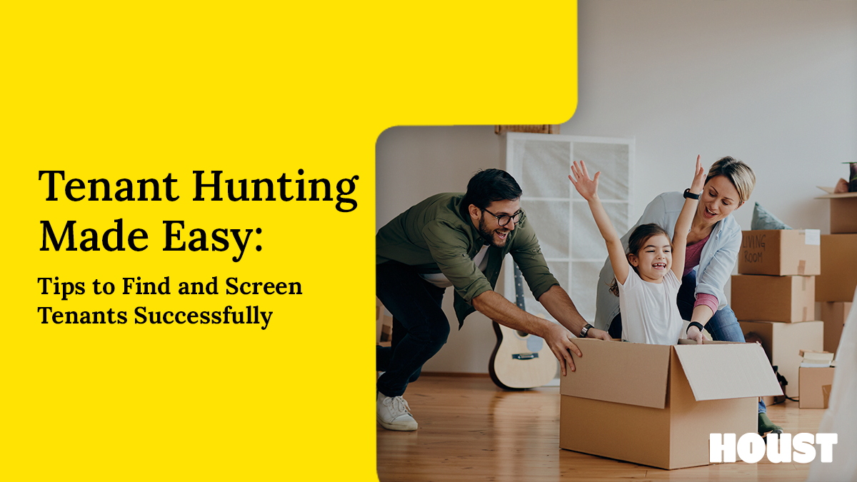 Tenant Hunting Made Easy: Tips to Find and Screen Tenants Successfully