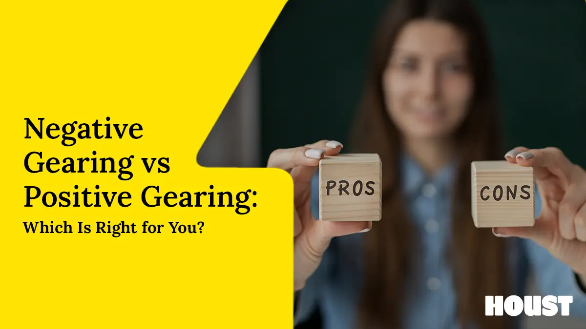 Negative Gearing vs Positive Gearing: Which Is Right for You?