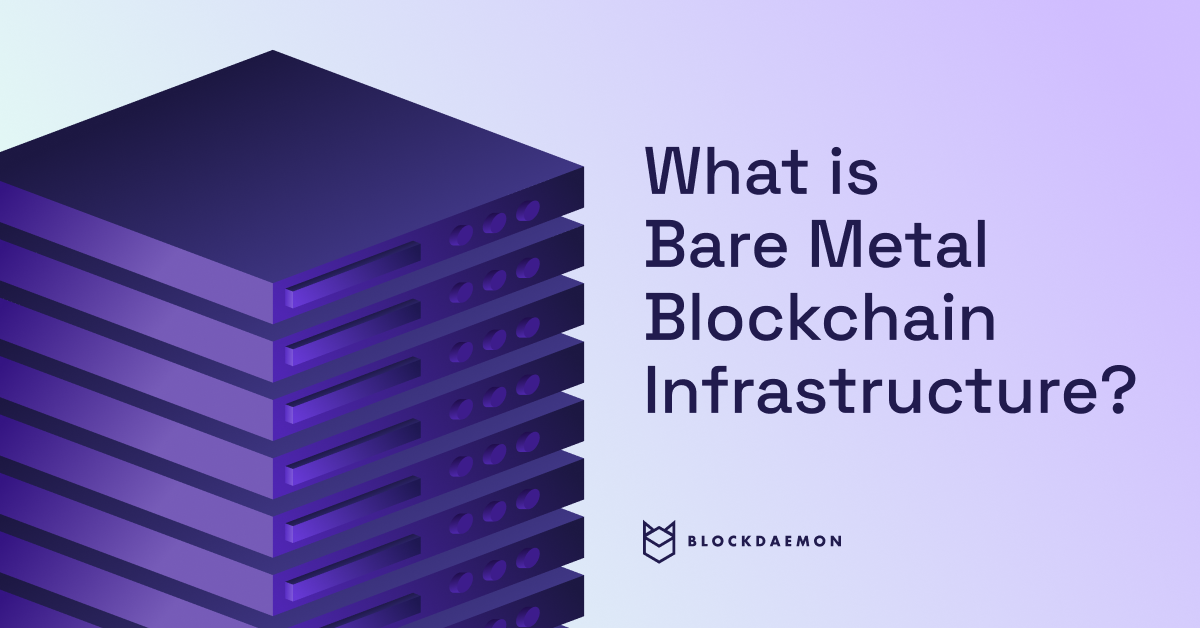 What is Bare Metal Blockchain Infrastructure? — Blockdaemon Blog
