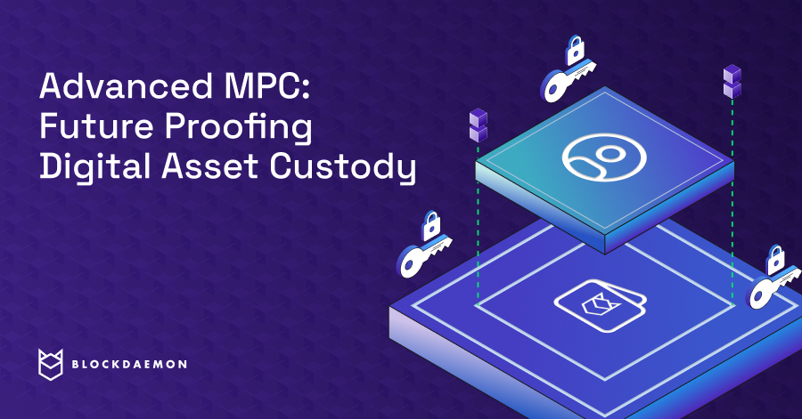 Advanced MPC: Future Proofing Digital Asset Custody - Blockdaemon