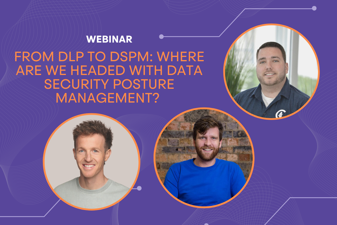 DLP v DSPM: Where Are We Headed with Data Security Posture Management ...