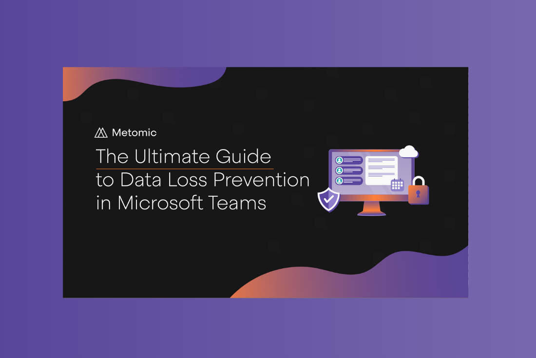 Microsoft Teams DLP (Data Loss Prevention): The Ultimate Guide | Metomic