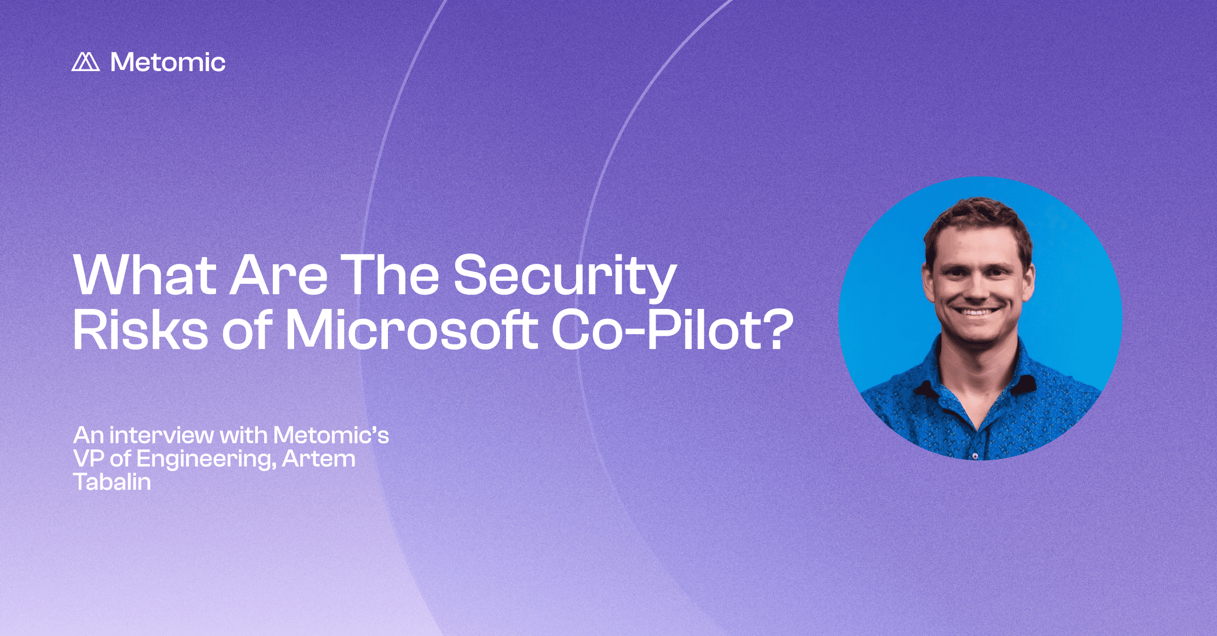 What Are The Security Risks of Microsoft 365 Co-Pilot? | Metomic