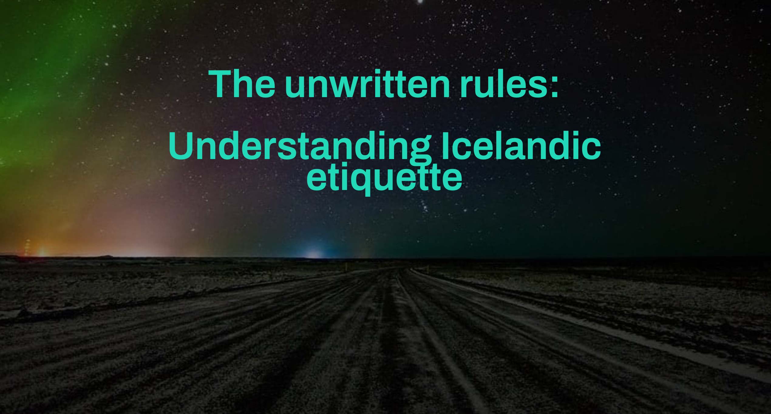 The Unwritten Rules: Understanding Icelandic Etiquette