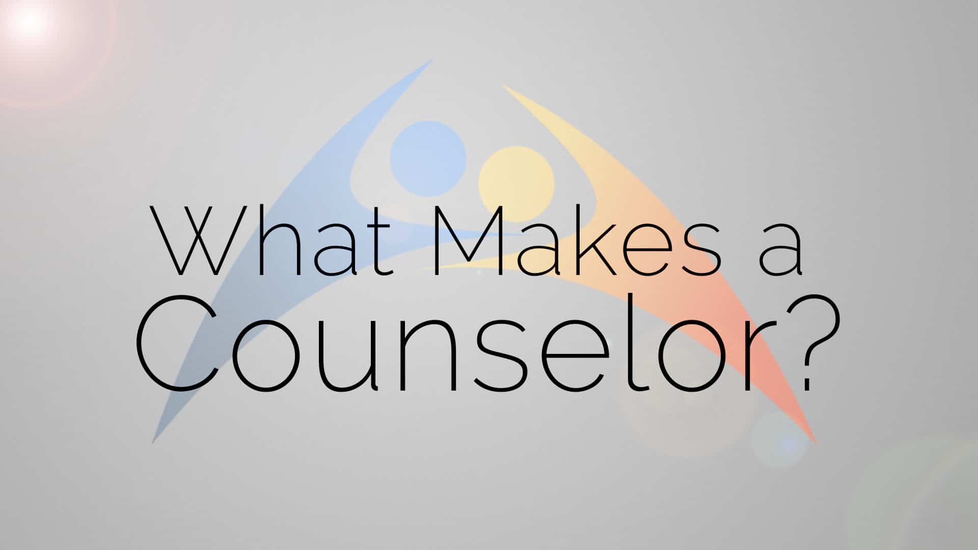 What Makes A Counselor | Austin Counselor, Louis Laves-Webb